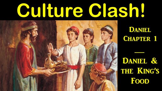 DANIEL AND THE KING’S FOOD – Culture Clash in the Book of Daniel